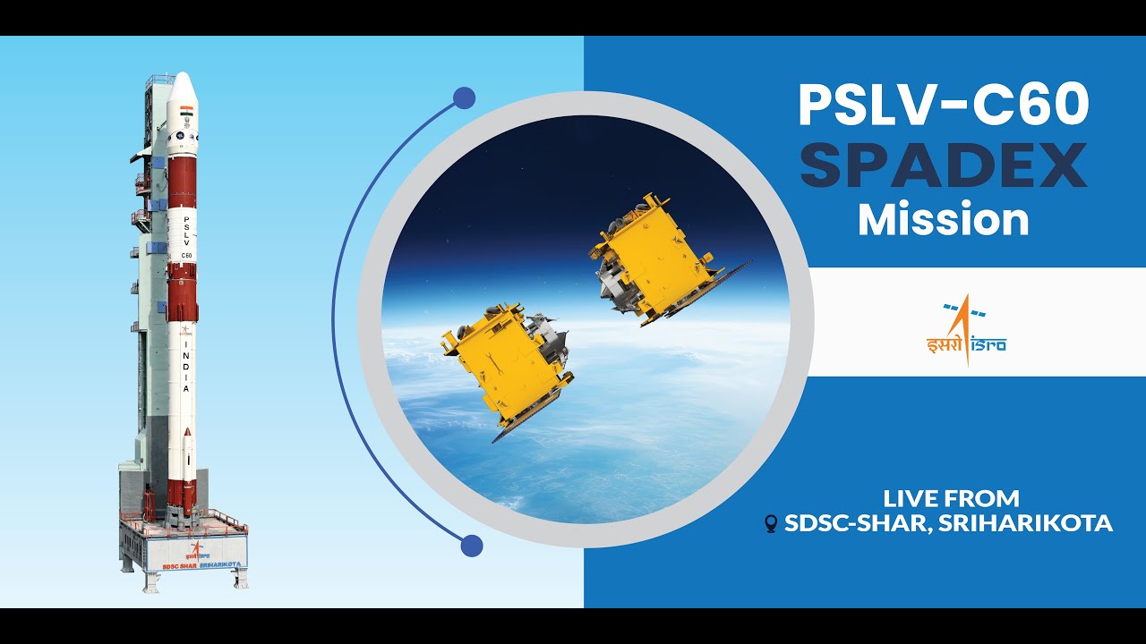 ISRO PSLV-C60 SPADEx Mission: A New Milestone in Space Technology
